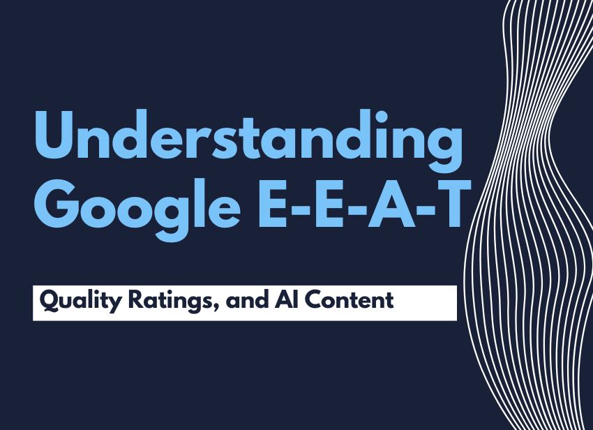 Understanding Google E-E-A-T, Quality Ratings, and AI Content | Linkflow
